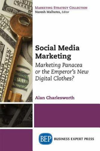 Social Media Marketing : Marketing Panacea or the Emperor's New Digital ...