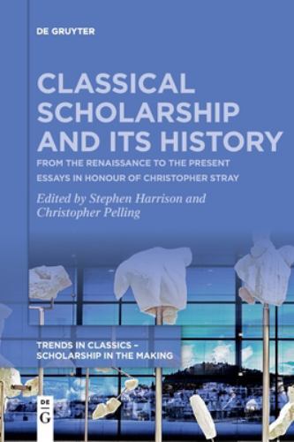 Trends in Classics-Scholarship in the Making Ser.: Classical ...