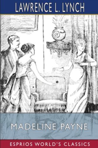 Madeline Payne (Esprios Classics) by Lawrence L. Lynch (2021, Trade Paperback) for sale online ...
