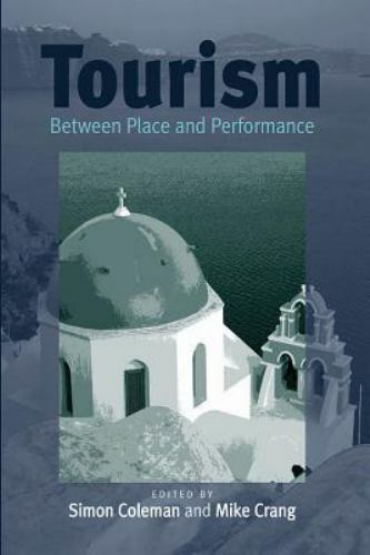 Tourism : Between Place and Performance by Mike Crang (2002, Hardcover ...