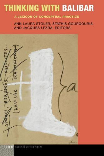 Idiom: Inventing Writing Theory Ser.: Thinking with Balibar : A Lexicon ...