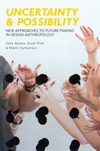 Uncertainty and Possibility : New Approaches to Future Making in Design ...