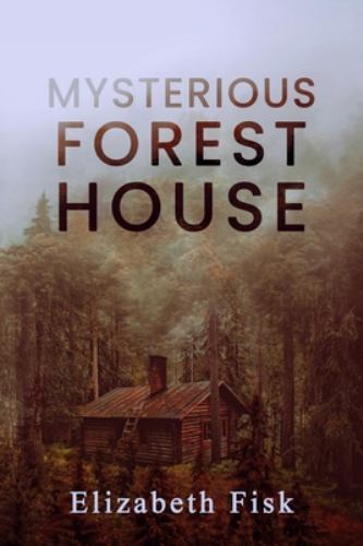 Mysterious Forest House by Elizabeth Fisk (2020, Trade Paperback) for ...