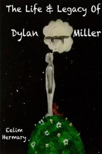 Life & Legacy of Dylan Miller by Eelim Hermary (2018, Trade Paperback ...