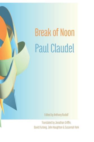 Break of Noon : Partage de Midi by Paul. Claudel (2021, Trade Paperback ...