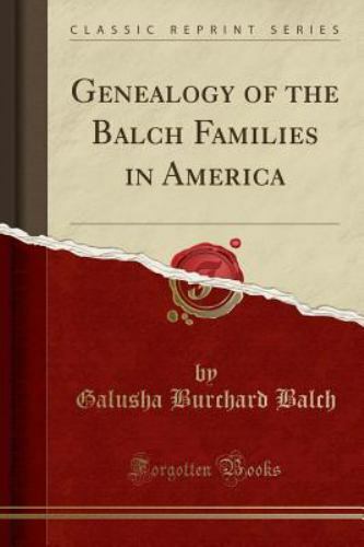 Genealogy of the Balch Families in America (Classic Reprint) by Galusha ...