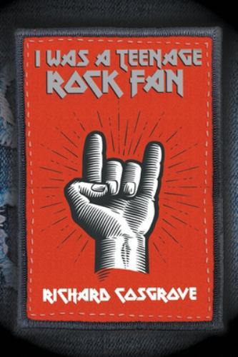 I Was a Teenage Rock Fan by Richard Cosgrove (2021, Trade Paperback ...