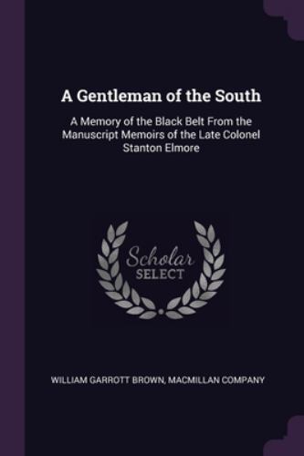 Gentleman of the South : A Memory of the Black Belt from the Manuscript ...