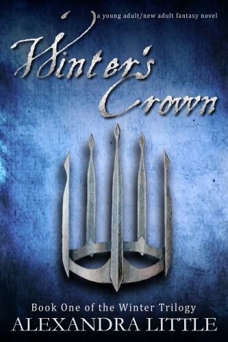 Winter's Crown : Book One of the Winter Trilogy by Alexandra Little ...