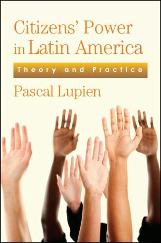 Citizens' Power in Latin America : Theory and Practice by Pascal Lupien ...