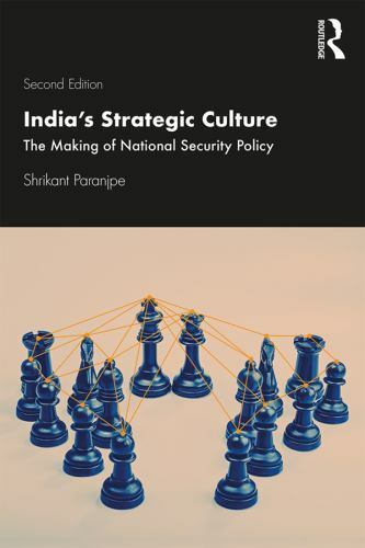 India's Strategic Culture : The Making of National Security Policy by Shrikant Paranjpe (2020 ...