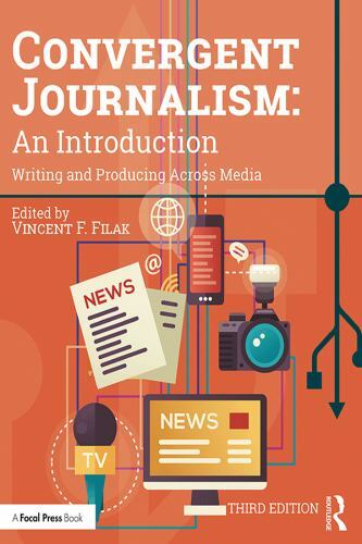 Convergent Journalism: an Introduction : Writing and Producing Across ...