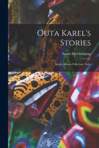 Outa Karel's Stories : South African Folk-Lore Tales by Metelerkamp ...