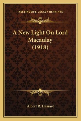 New Light on Lord Macaulay by Albert R. Hassard (2010, Trade Paperback ...