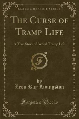 Curse of Tramp Life : A True Story of Actual Tramp Life (Classic ...