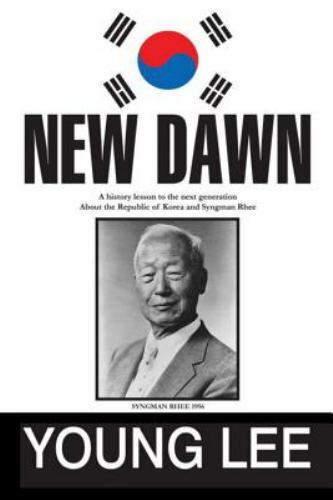 New Dawn : Republic of Korea and Syngman Rhee by Young Lee (2014, Trade ...