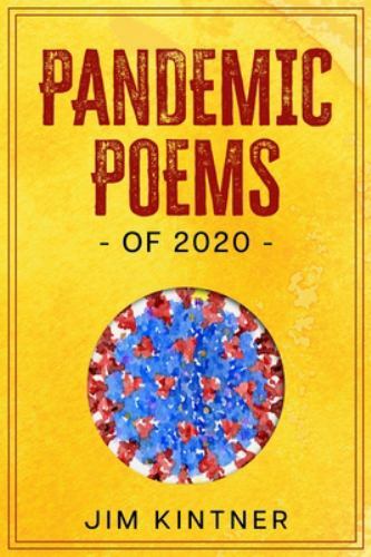 Pandemic Poems Of 2020 by Jim Kintner (2020, Trade Paperback) for sale ...