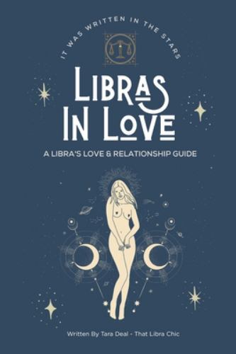 Libras in Love : A Love & Relationship Guide for the Libra Zodiac by ...