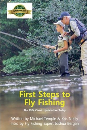 First Steps to Fly Fishing : The 1924 Classic Updated for Today by ...