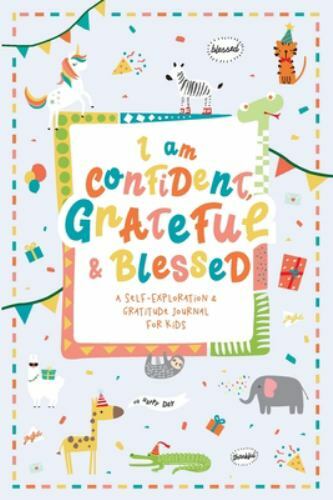 I Am Confident, Grateful and Blessed - a Self-Exploration and Gratitude ...