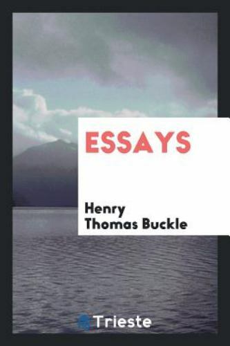 Essays by Henry Thomas Buckle (2017, Trade Paperback) for sale online ...