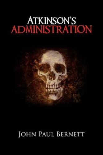 Atkinson's Administration by John Paul Bernett (2012, Trade Paperback ...