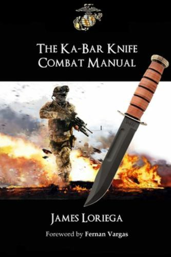 Ka-Bar Knife Combat Manual by James Loriega (2020, Trade Paperback) for ...