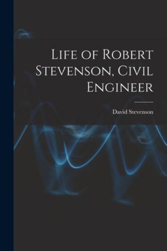 Life of Robert Stevenson, Civil Engineer by David Stevenson (2022 ...