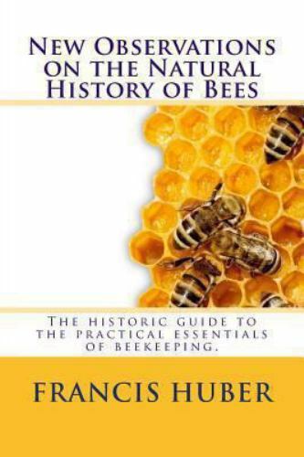 New Observations on the Natural History of Bees by Francis Huber (2013 ...