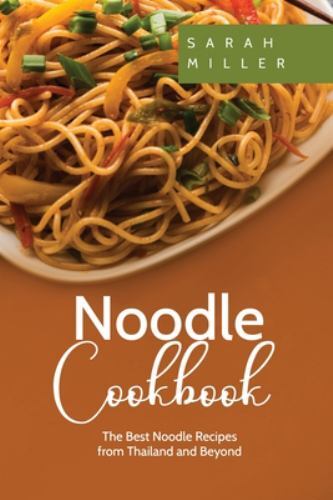 Noodle Cookbook : The Best Noodle Recipes from Thailand and Beyond by ...