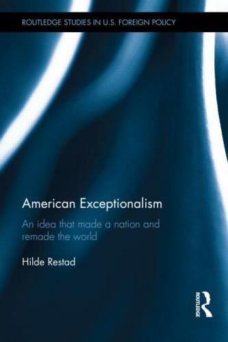 Routledge Studies in Us Foreign Policy Ser.: American Exceptionalism ...