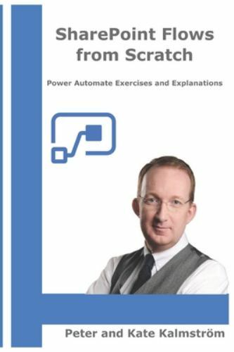 SharePoint Flows from Scratch : Automate SharePoint Business Processes with Microsoft Flow by ...