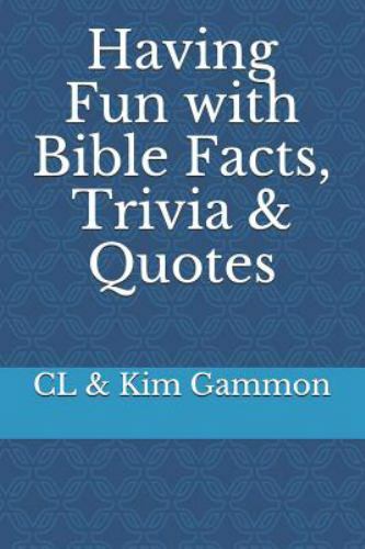 Having Fun with Bible Facts, Trivia and Quotes by C. L. & Kim Gammon ...