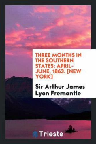 Three Months in the Southern States : April-June, 1863. [New York] by ...