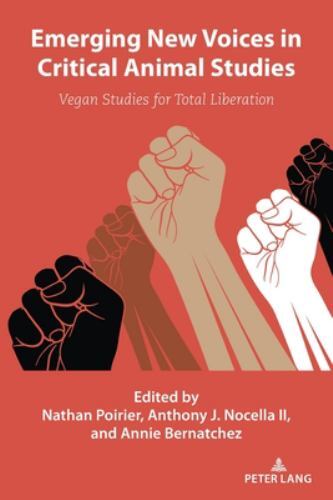 Radical Animal Studies and Total Liberation Ser.: Emerging New Voices ...