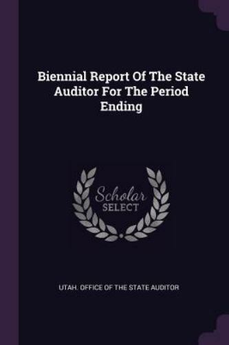 Biennial Report of the State Auditor for the Period Ending by Utah ...
