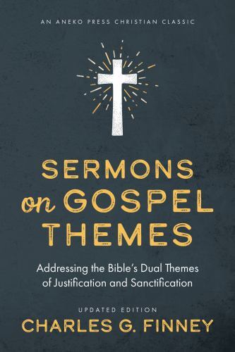 Sermons on Gospel Themes : Addressing the Bible's Dual Themes of ...
