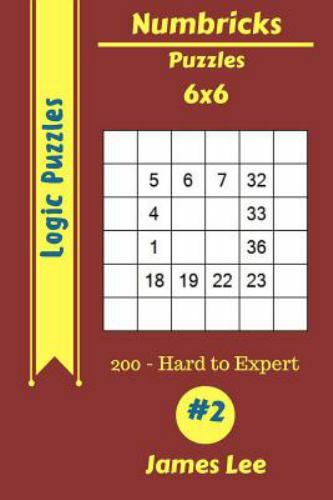 Numbricks Puzzles - 200 Hard to Expert 6x6 Vol. 2 by James Lee (2018 ...