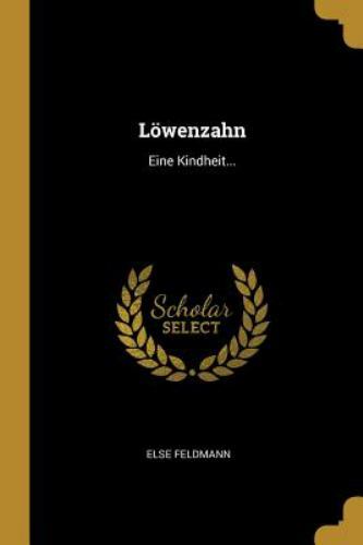 Löwenzahn : Eine Kindheit... by Else Feldmann (2018, Trade Paperback ...