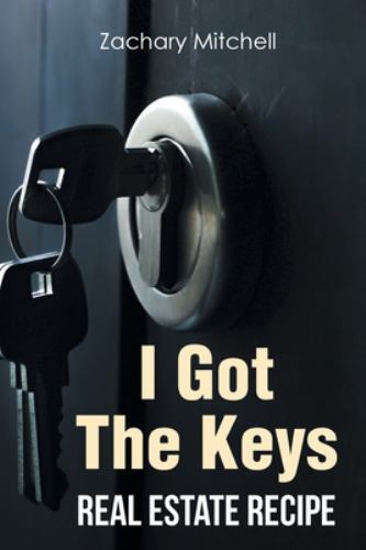 I Got the Keys : Real Estate Recipe by Zachary Mitchell (2021, Trade ...