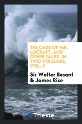 Case of Mr. Lucraft, and Other Tales. in Two Volumes, Vol. II by James ...