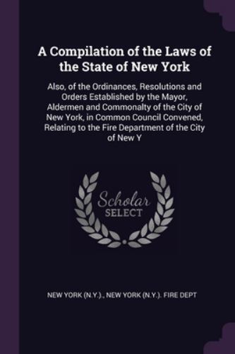 Compilation of the Laws of the State of New York : Also, of the ...