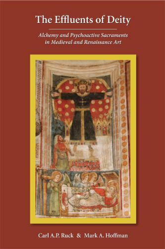 Effluents of Deity : Alchemy and Psychoactive Sacraments in Medieval ...