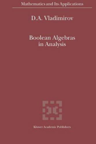 Mathematics and Its Applications Ser.: Boolean Algebras in Analysis by ...