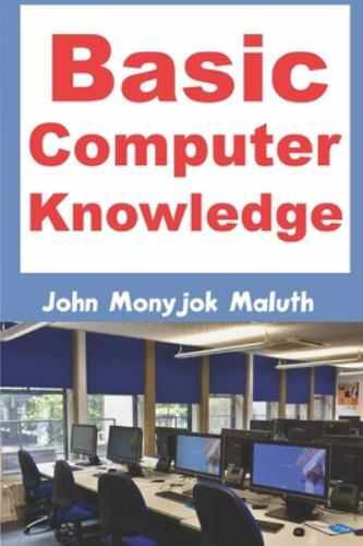 Computer Ser.: Basic Computer Knowledge by John Maluth (2016, Trade ...