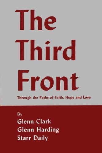 Third Front : Through the Paths of Faith, Hope and Love by Glenn Clark ...
