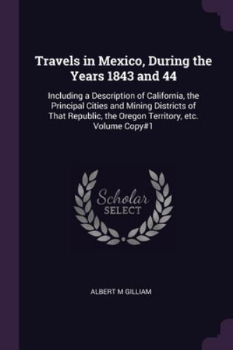 Travels in Mexico, During the Years 1843 And 44 : Including a ...