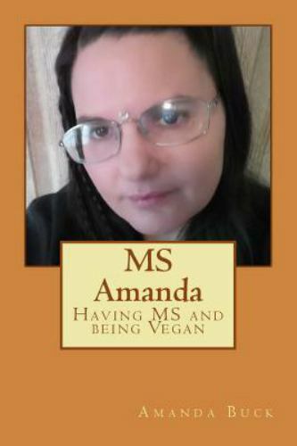 MS Amanda : Having MS and Being Vegan by Amanda Buck (2017, Trade ...