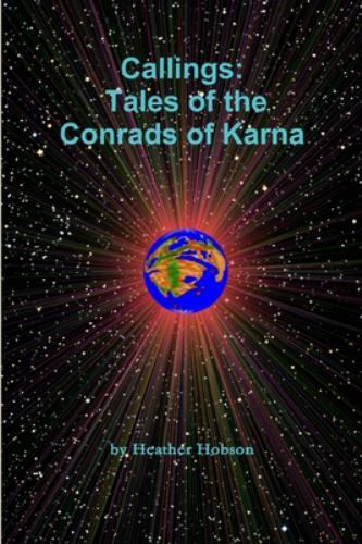 Callings: Tales of the Conrads of Karna by Heather Hobson (2009, Trade ...