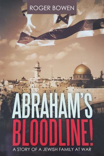 Abraham's Bloodline! : A Story of a Jewish Family at War by Roger Bowen ...